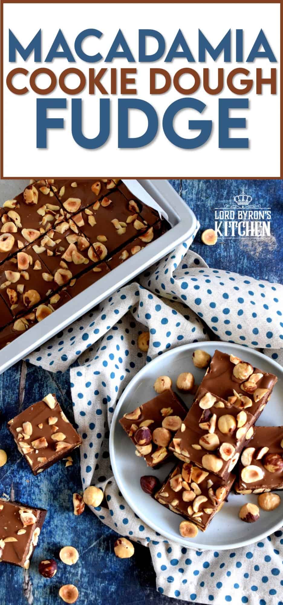 Macadamia Cookie Dough Fudge - Lord Byron's Kitchen