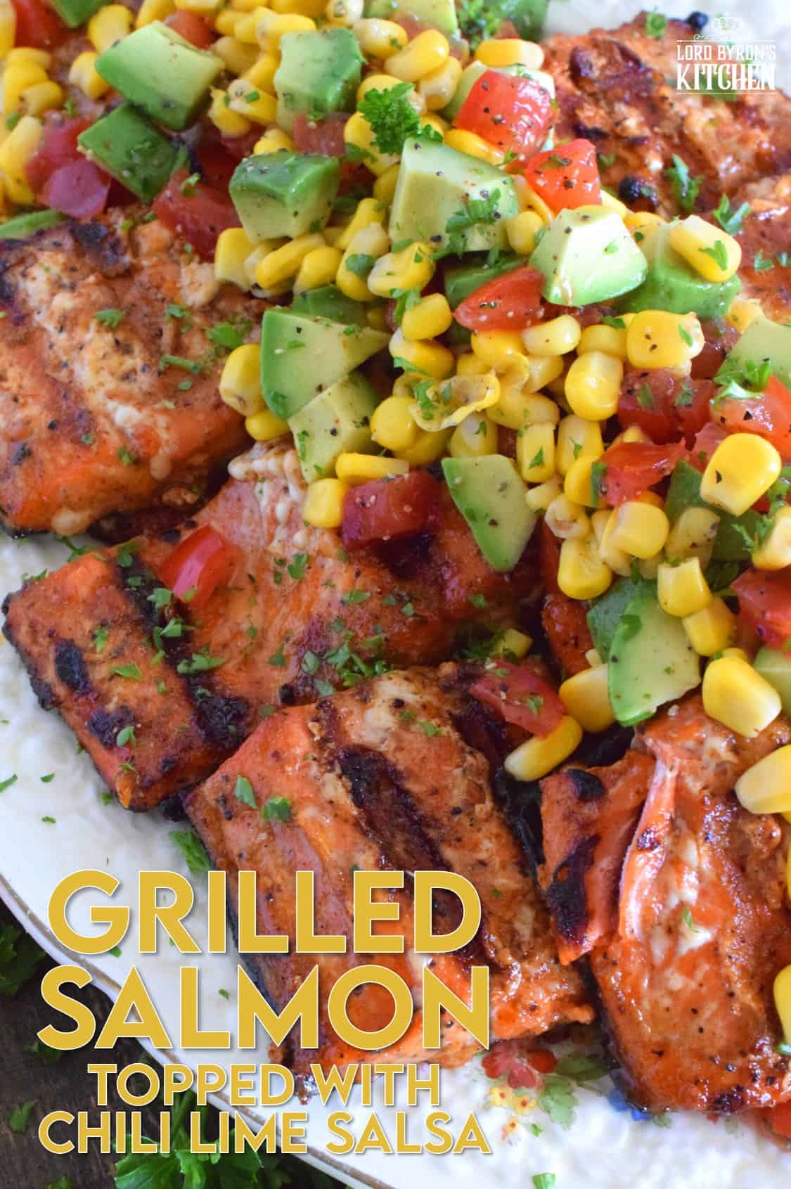 Grilled Salmon Topped with Chili Lime Salsa - Lord Byron's Kitchen