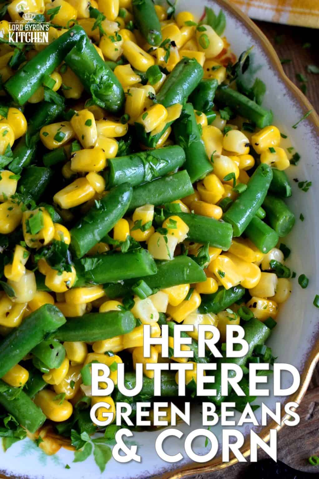 Herb Buttered Corn and Green Beans - Lord Byron's Kitchen